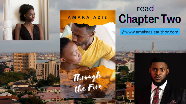 Through the Fire- Chapter two - Amaka Azie